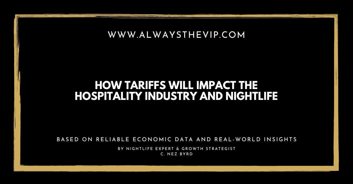 How Tariffs Will Impact The Hospitality Industry & Nightlife